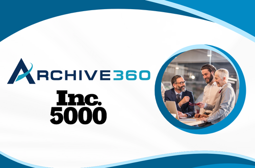 Archive360 On Inc. 5000 List of Fastest-Growing Private U.S. Companies.